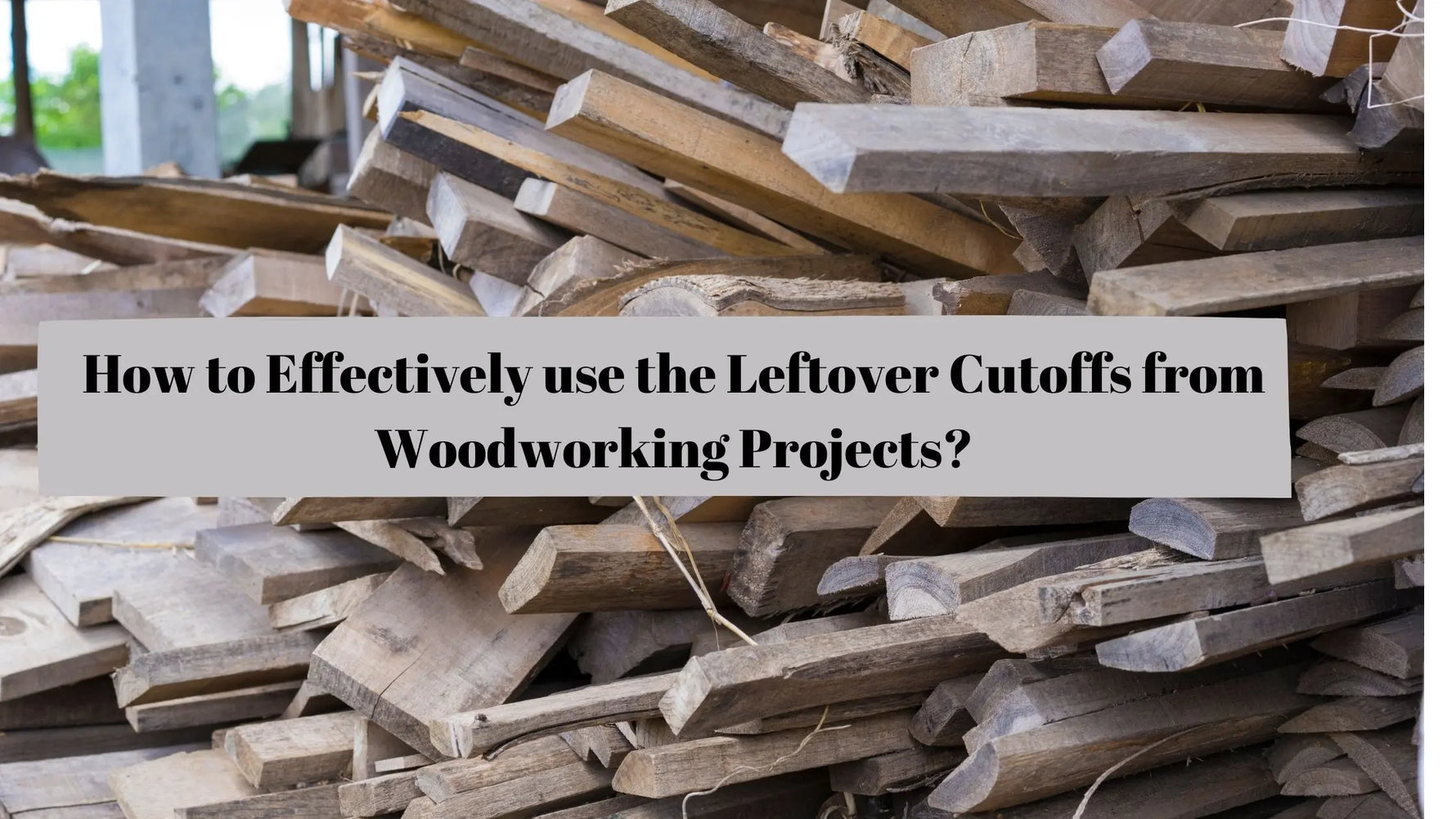 How to effectively use the leftover cutoffs from woodworking projects ...